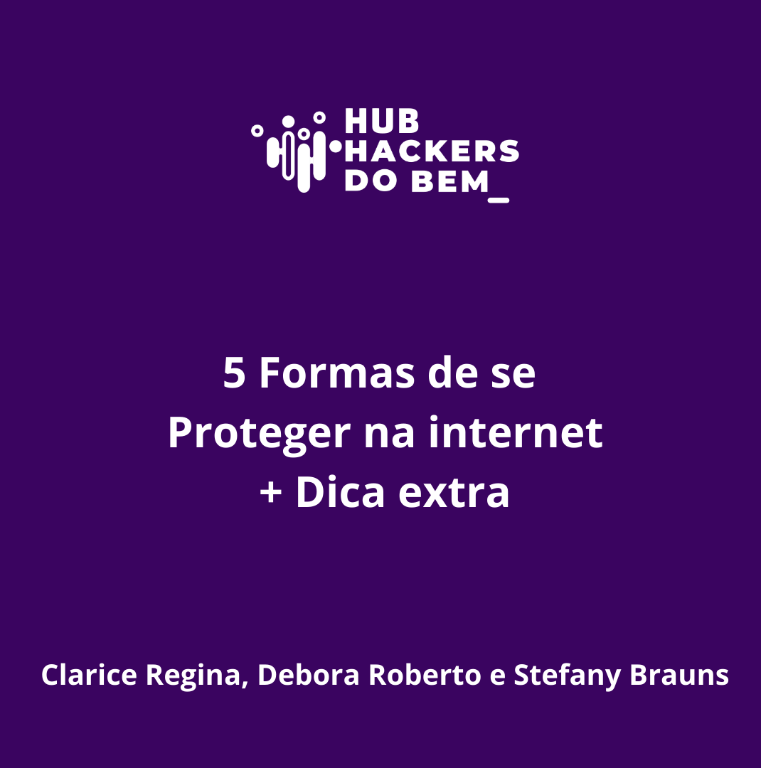 5 Formas de se Proteger na Internet - Hub Hackers do Bem